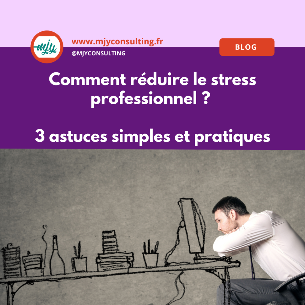 Comment réduire le stress professionnel ? 3 astuces simples et ...